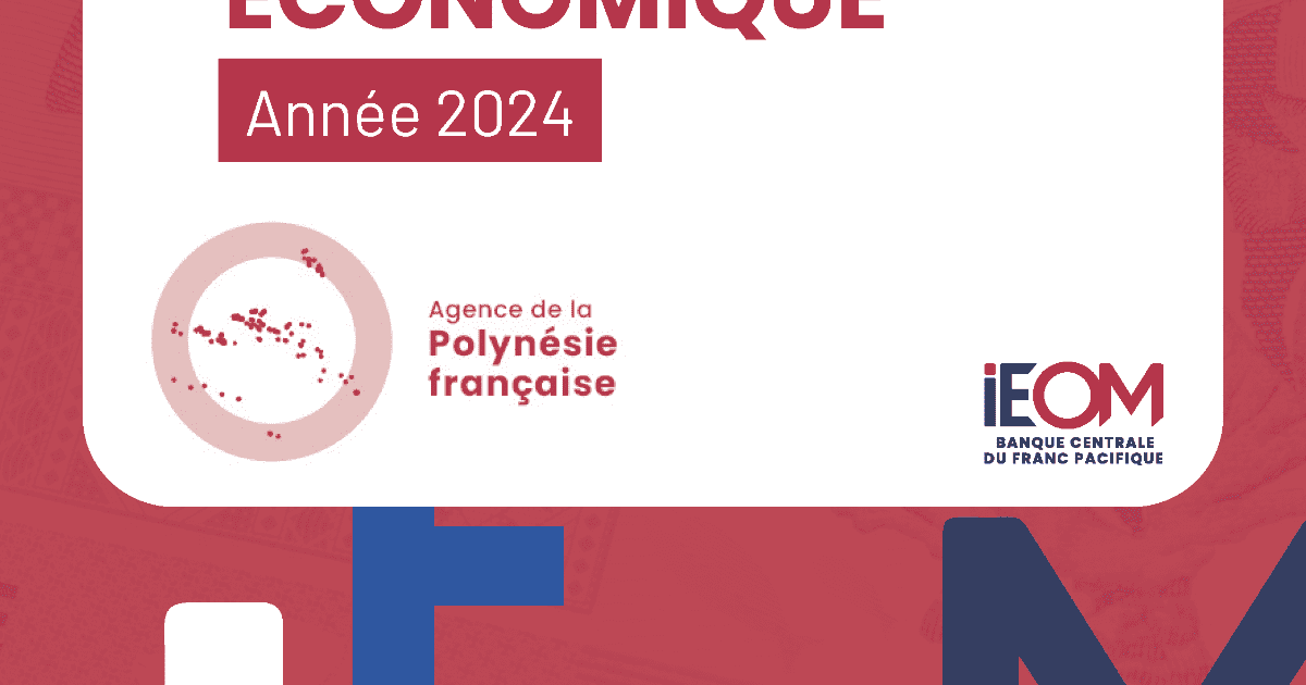 Rapport annuel économique 2024 de l’IEOM Polynésie Française